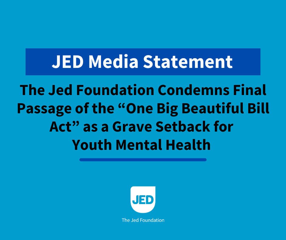 The Jed Foundation Condemns Final Passage of the “One Big Beautiful ...